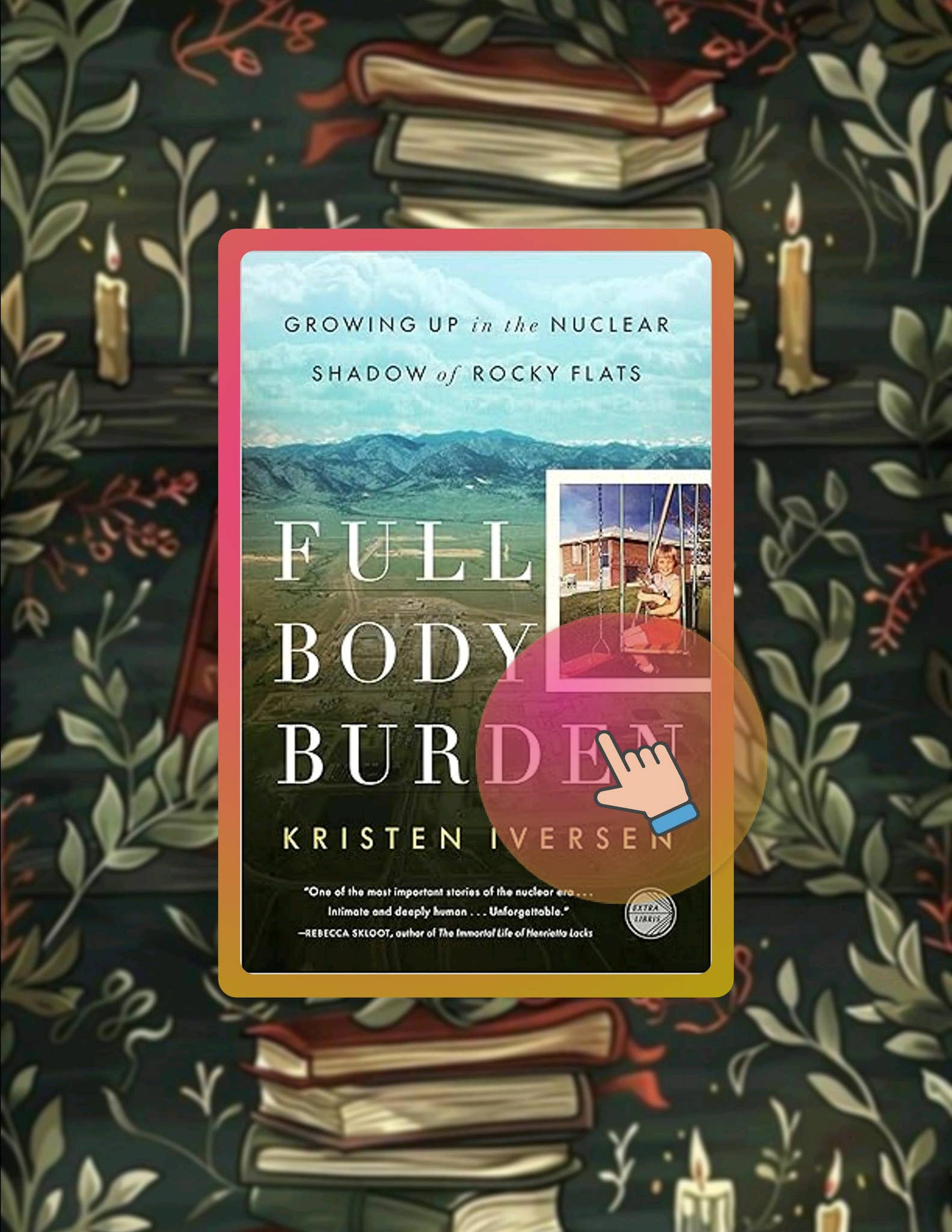 Quick Read Full Body Burden: Growing Up in the Nuclear Shadow of Rocky ...