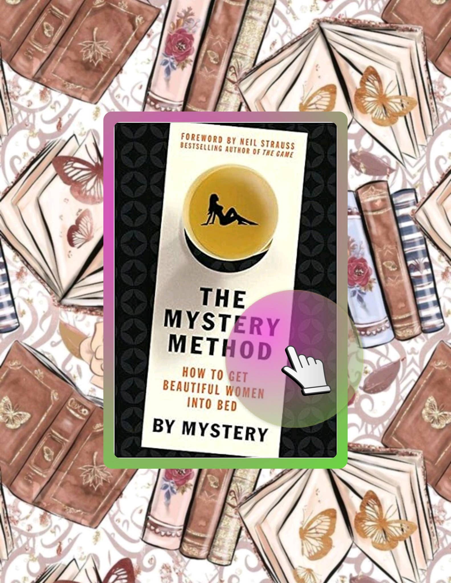 Grab Ebook The Mystery Method: How to Get Beautiful Women Into Bed by ...