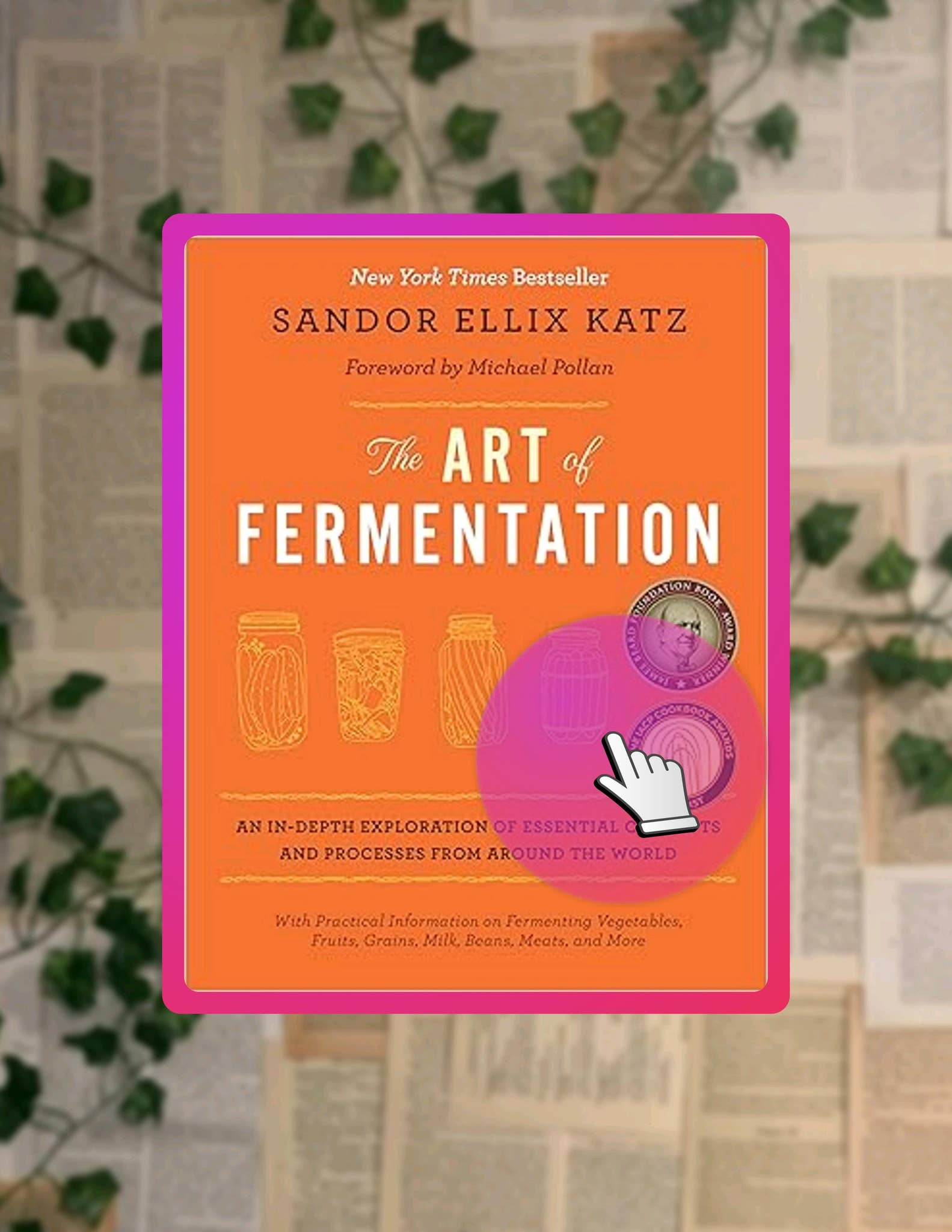 Get Book The Art of Fermentation: With Practical Information on Fermenting Vegetables, Fruits ...