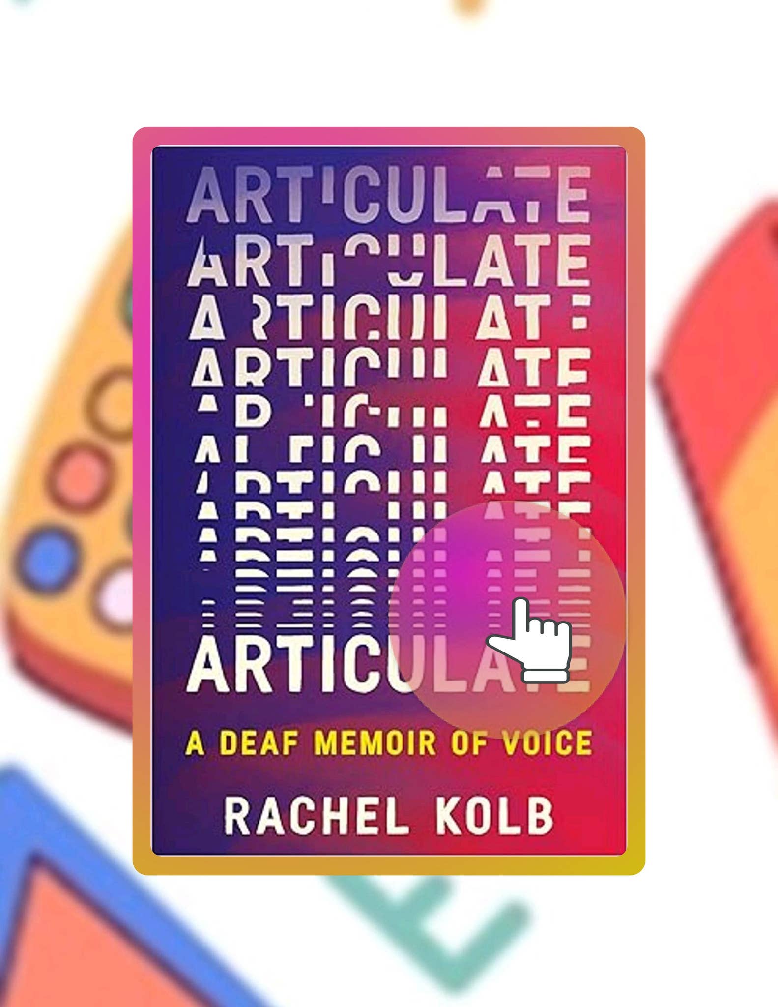Digital PDF Articulate: A Deaf Memoir of Voice by Rachel Kolb by ...
