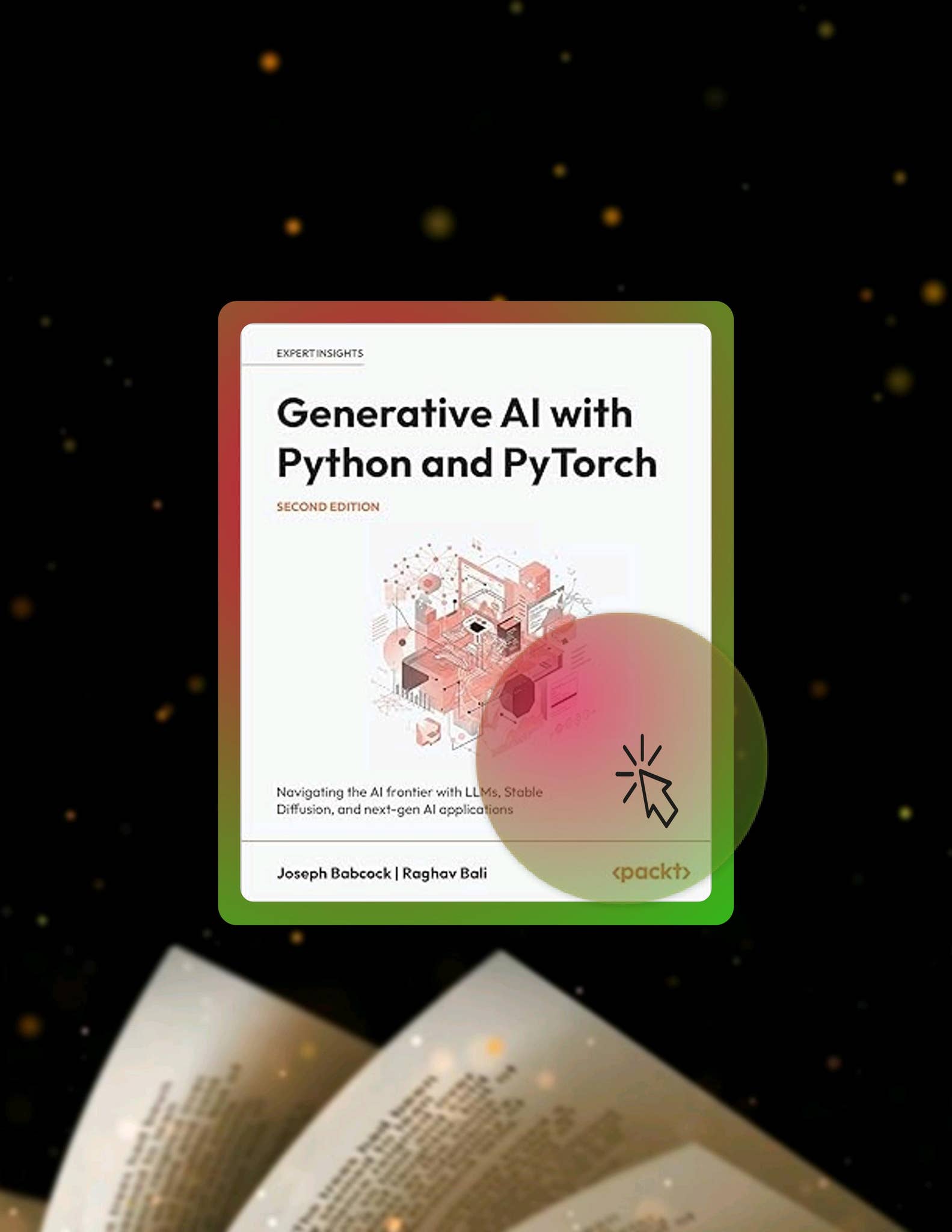 Read & Learn Generative AI with Python and PyTorch: Navigating the AI frontier with LLMs, Stable ...