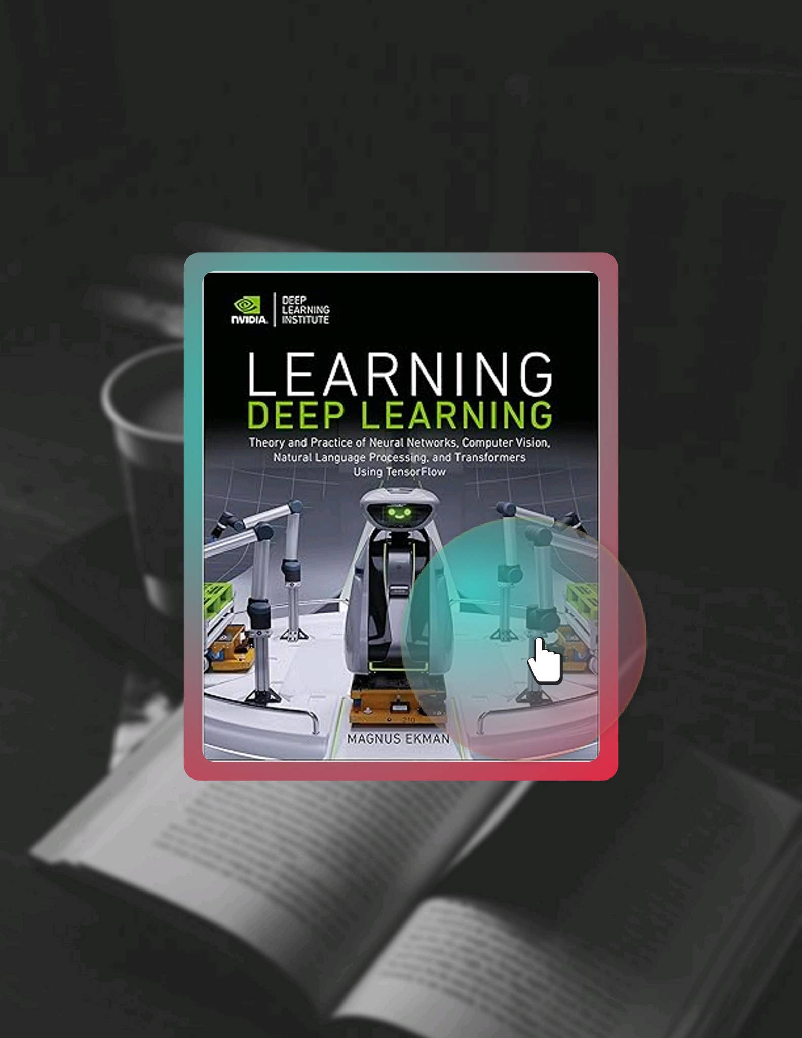 Ebook Version Learning Deep Learning: Theory and Practice of Neural Networks, Computer Vision ...