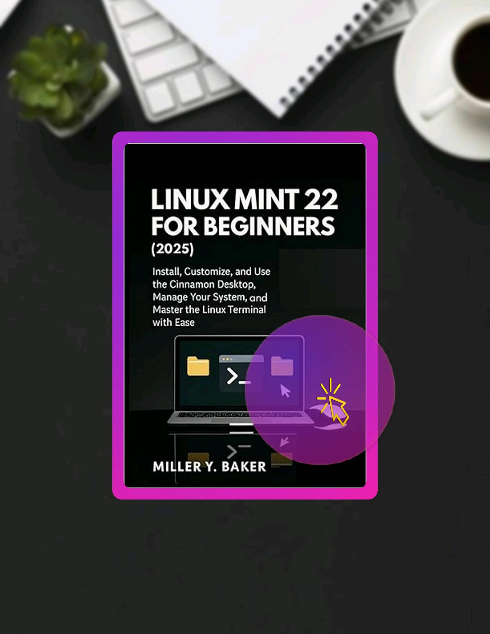 EBOOK Linux Mint 22 for Beginners (2025): Install, Customize, and Use ...