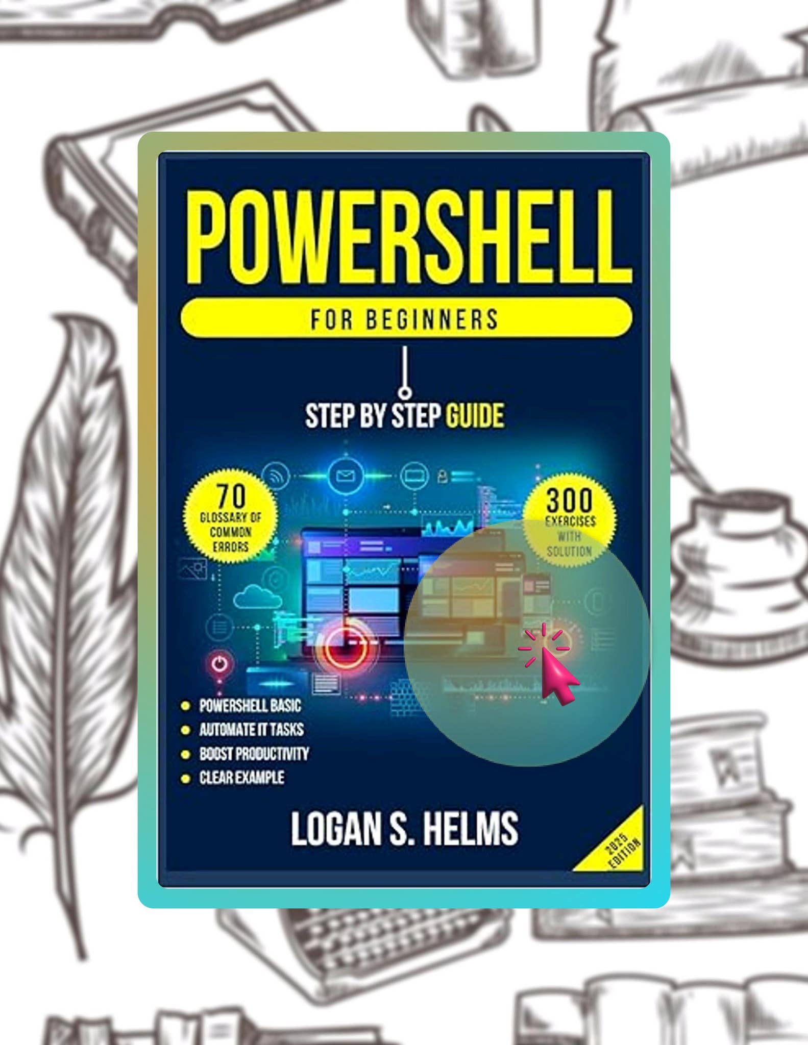EBOOK Powershell for Beginners A Step-by-Step Guide to Learning Scripting, Cmdlets: Learn ...