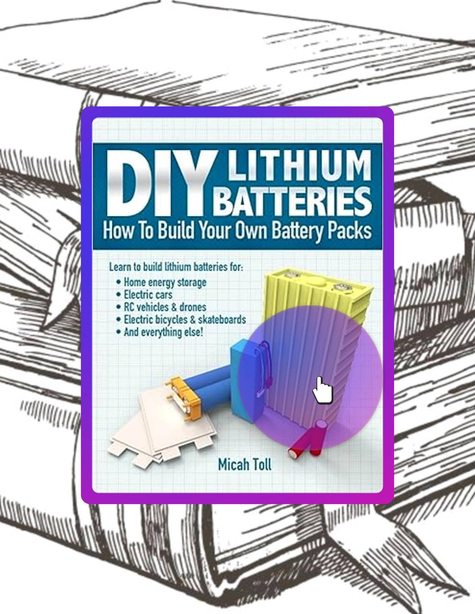 Digital PDF DIY Lithium Batteries: How to Build Your Own Battery Packs ...