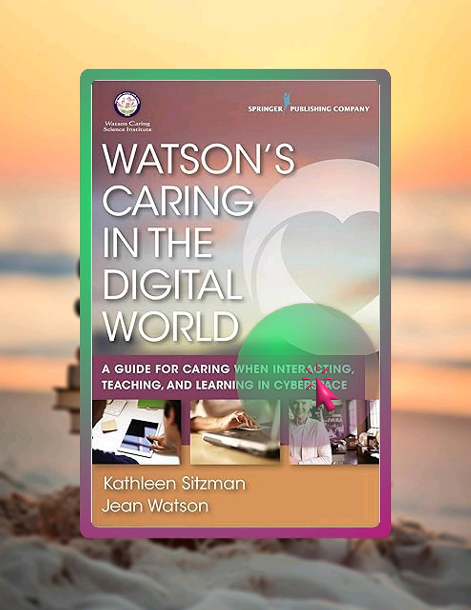 Ebook Watson's Caring in the Digital World: A Guide for Caring when ...