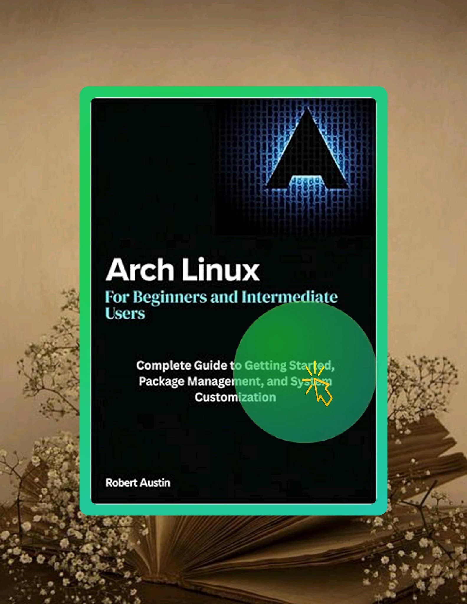 Ebook Version Arch Linux for Beginners and Intermediate Users: Complete ...