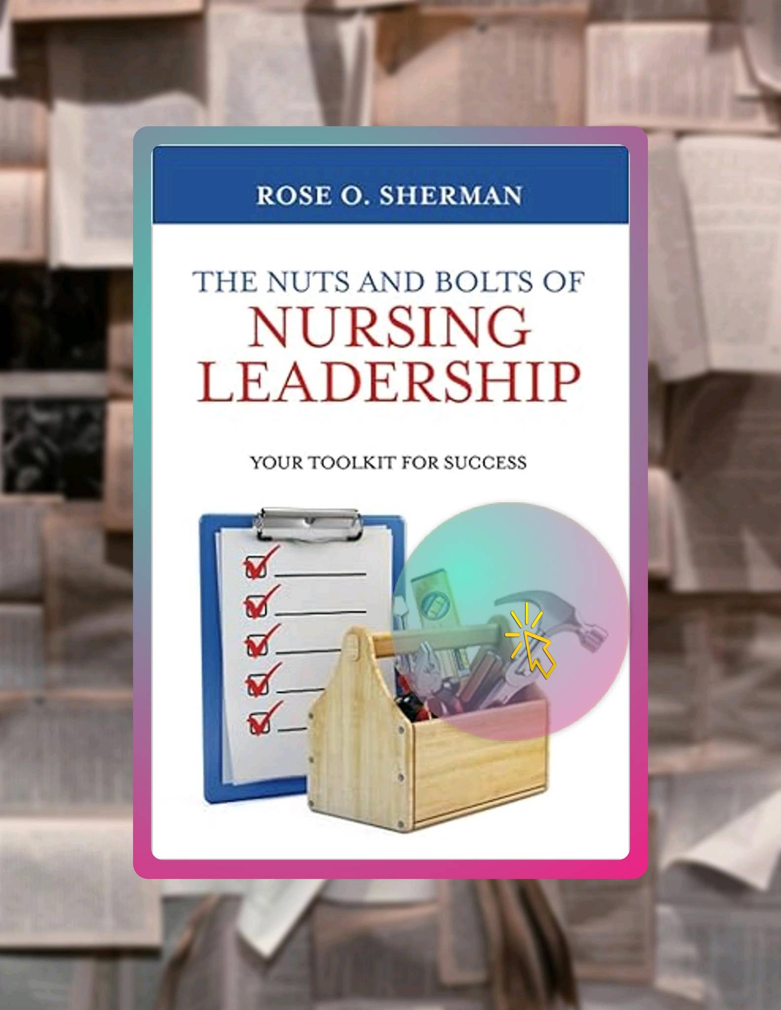 Ebook The Nuts and Bolts of Nursing Leadership: Your Toolkit for ...