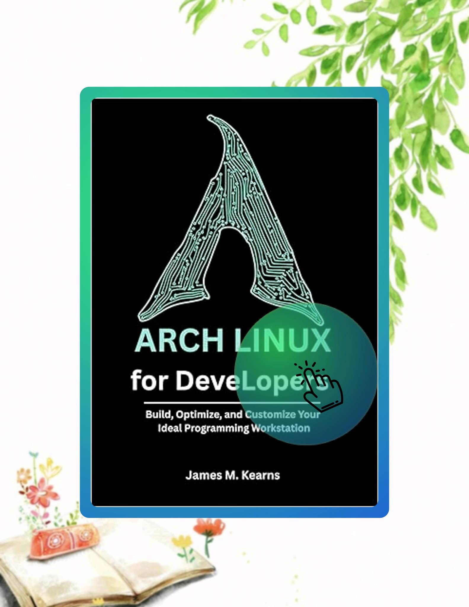 EBOOK Arch Linux for Developers: Build, Optimize, and Customize Your ...