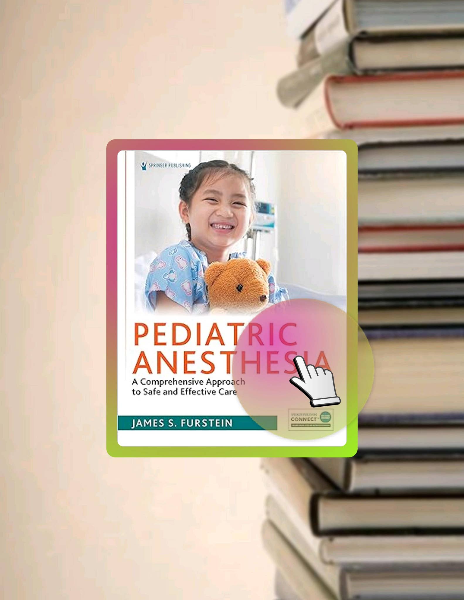 Quick Ebook Pediatric Anesthesia: A Comprehensive Approach to Safe and ...