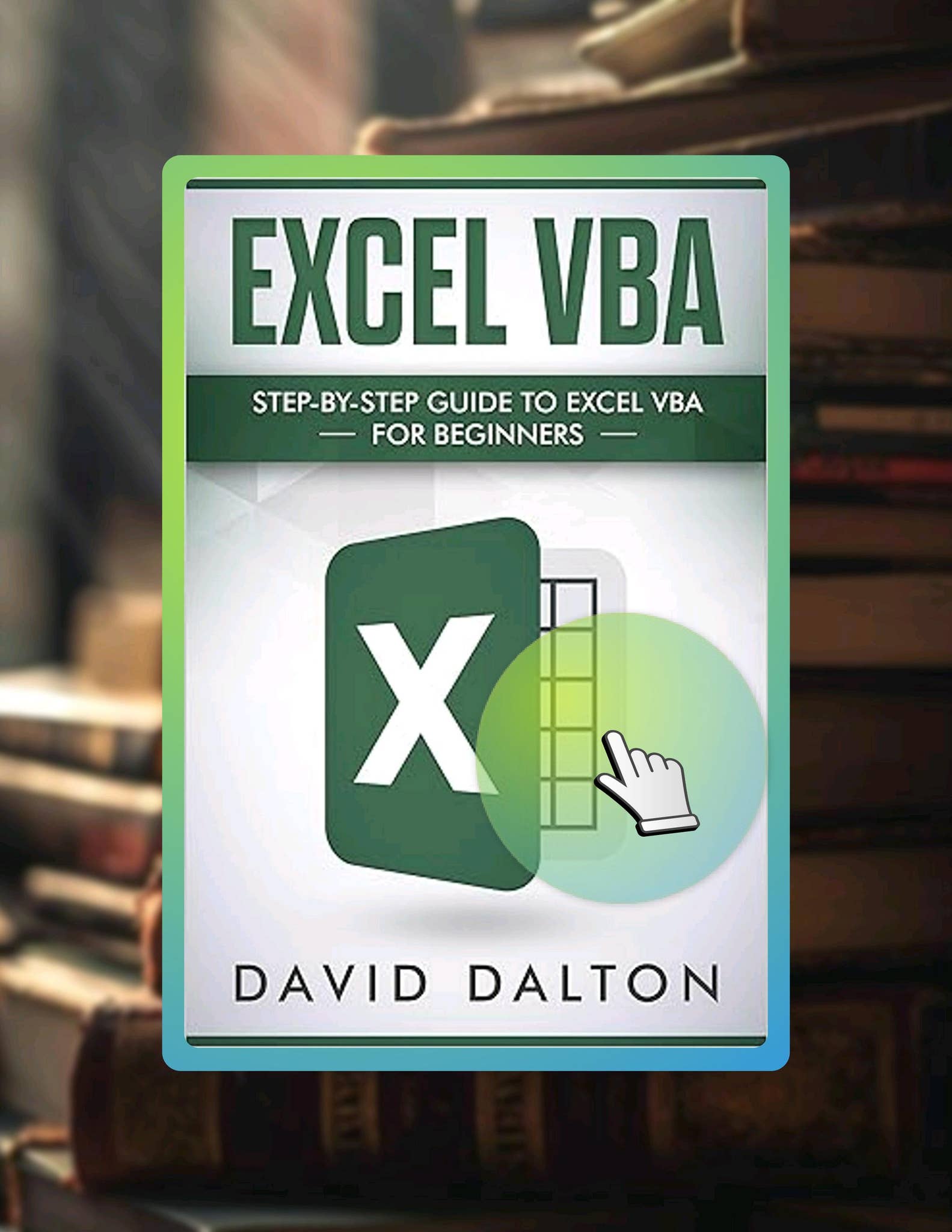 Unlock Full Book Excel VBA: Step-by-Step Guide To Excel VBA For Beginners (Excel Programming ...