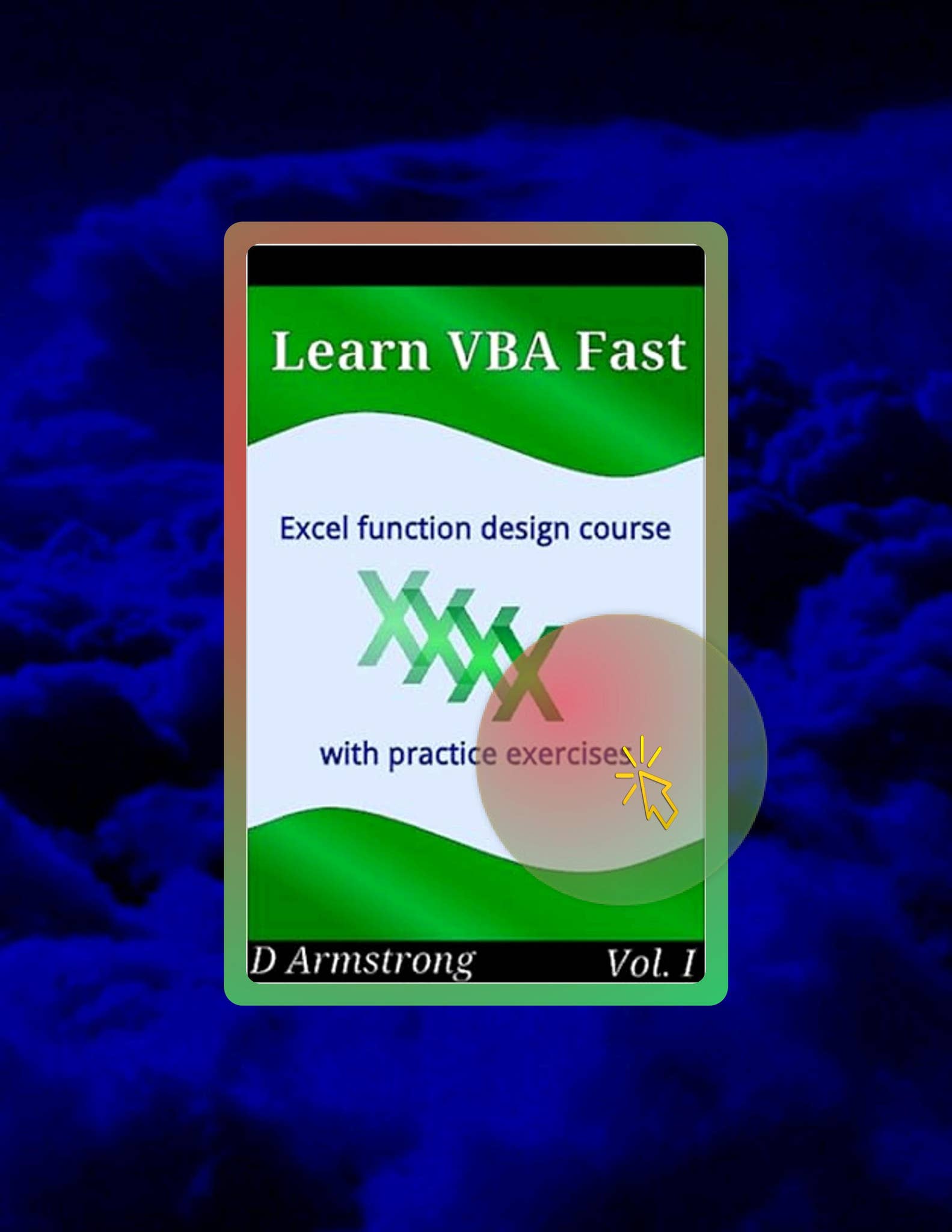 EBOOK Learn VBA Fast, Vol. I: Excel function design course, with practice exercises (The VBA ...