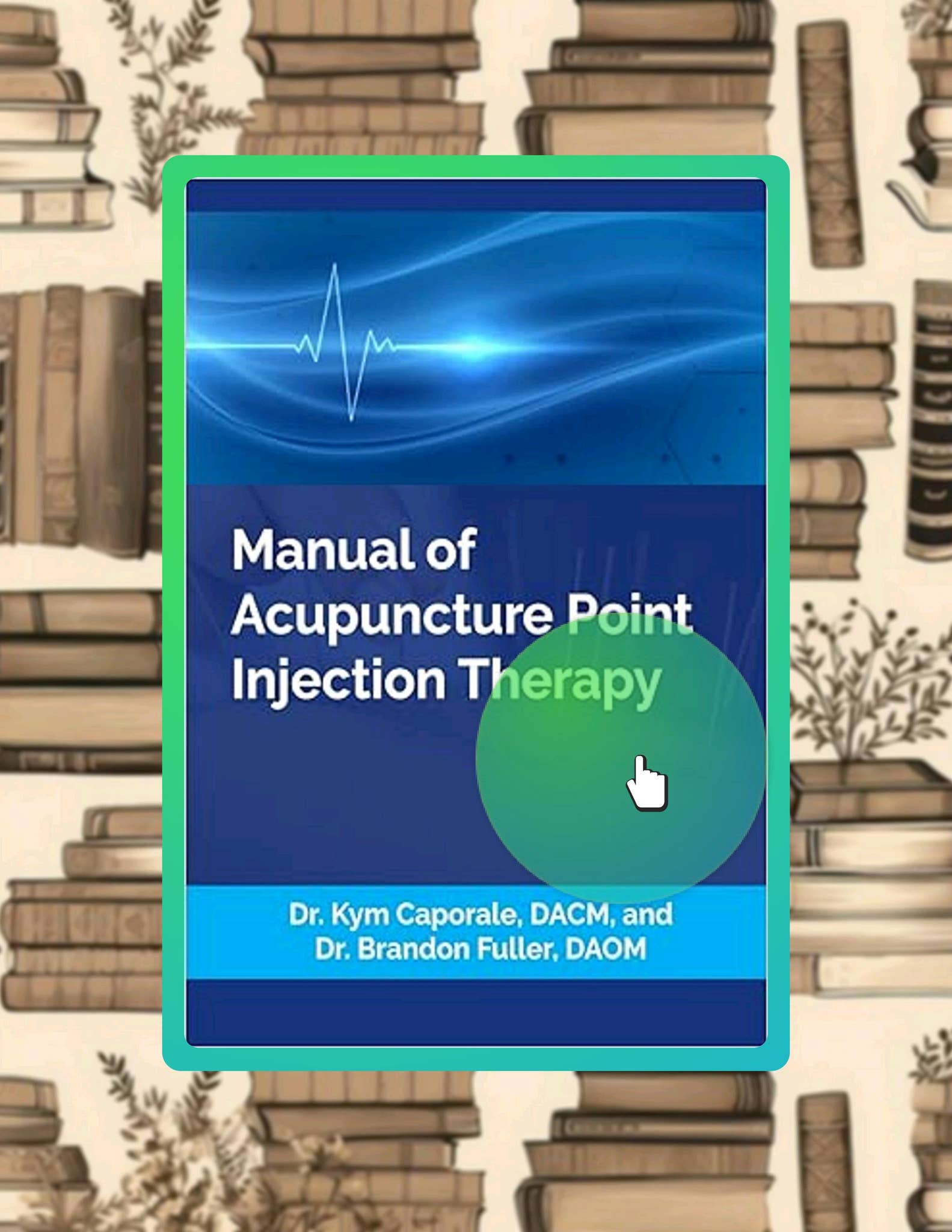 Ebook Version Manual of Acupuncture Point Injection Therapy by Dr. Kym ...