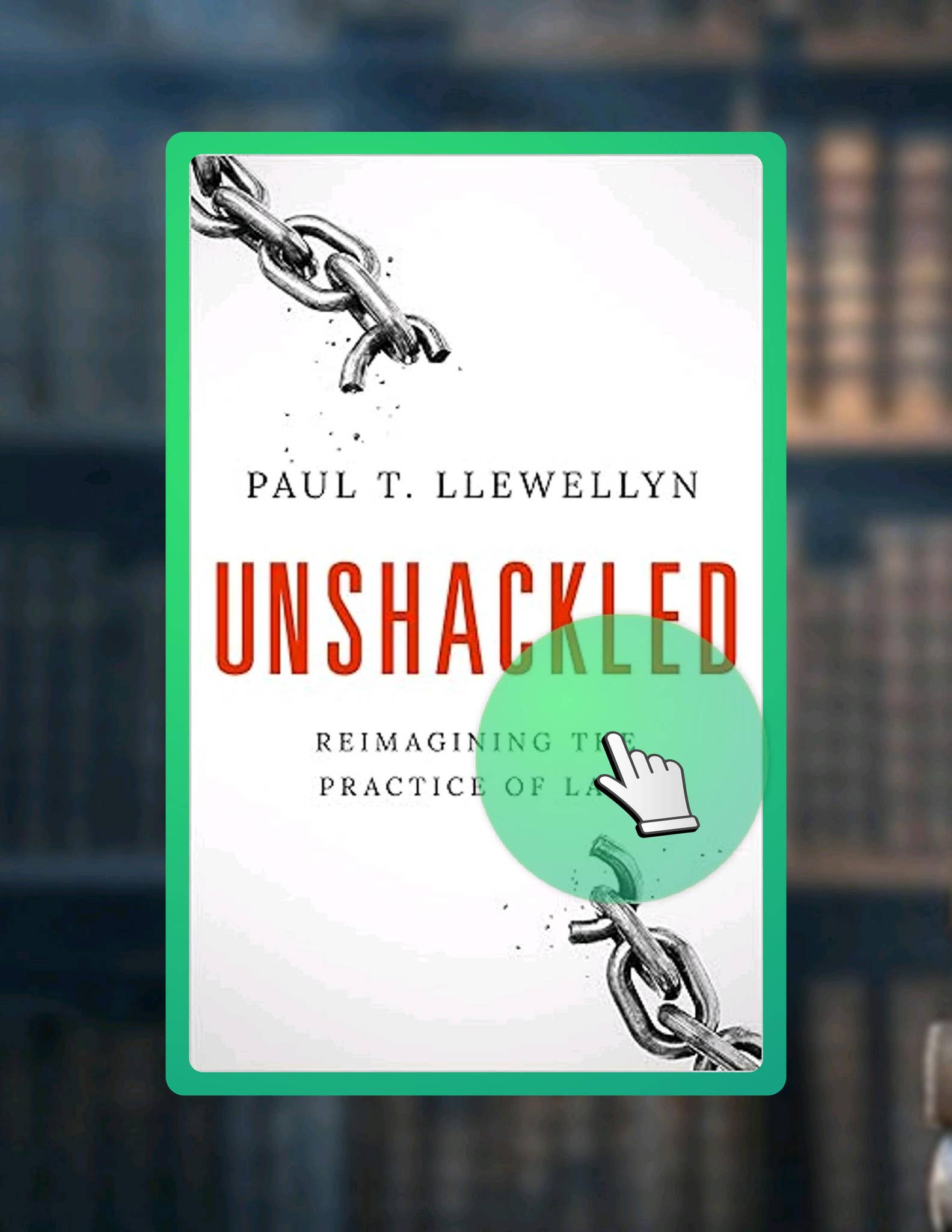 Ebook Unshackled: Reimagining the Practice of Law by Paul T. Llewellyn ...