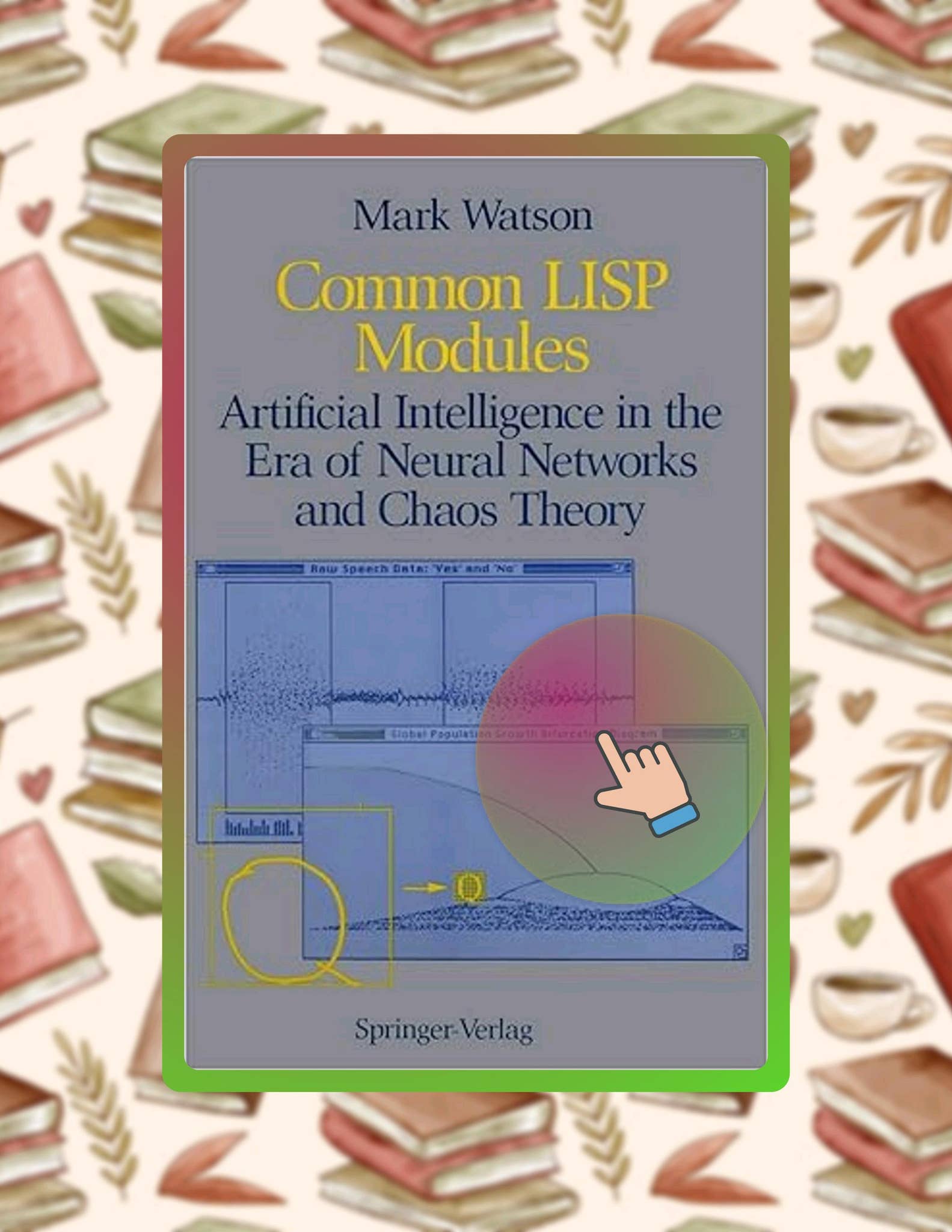 Quick Ebook Common LISP Modules: Artificial Intelligence in the Era of Neural Networks and Chaos ...