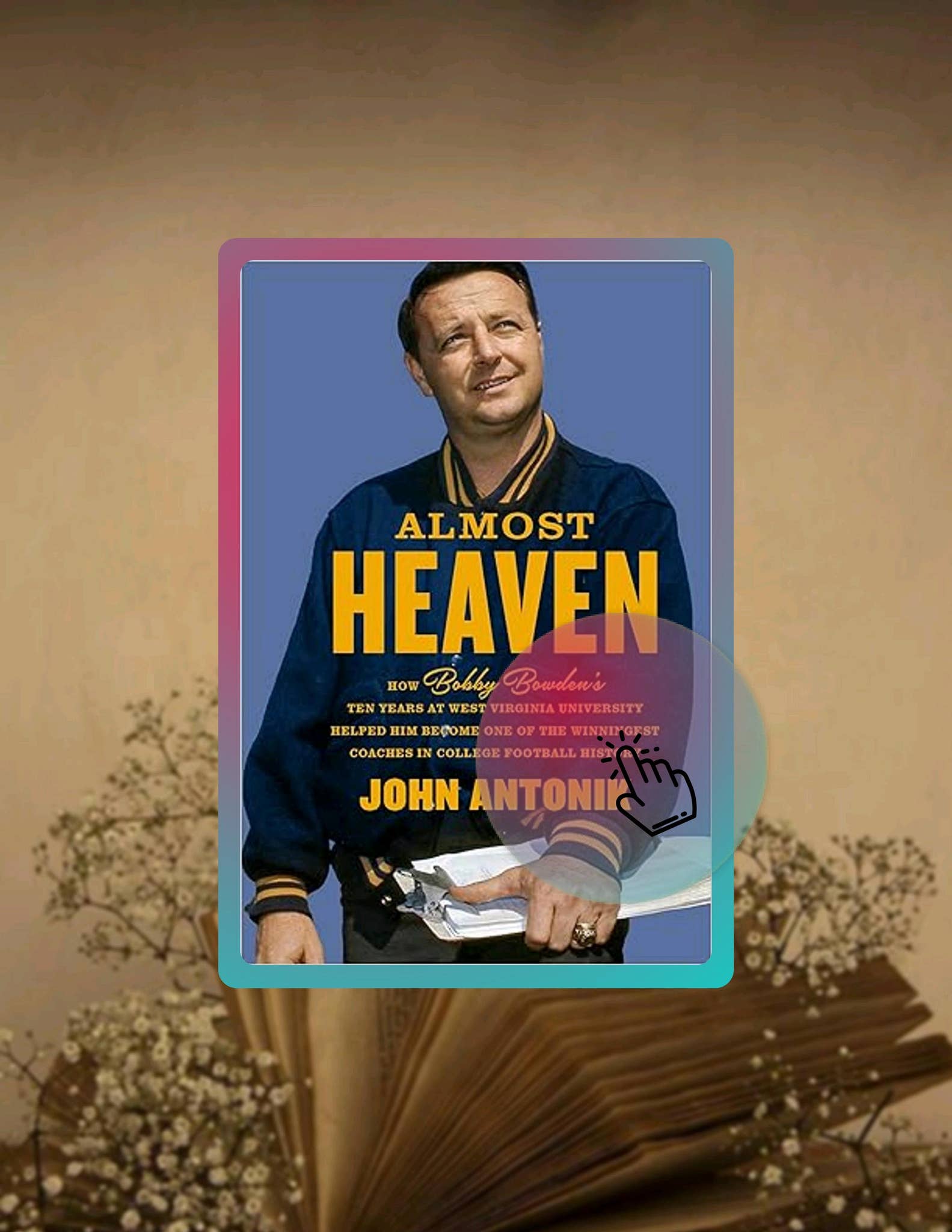 Ebook Almost Heaven: How Bobby Bowden's Ten Years at West Virginia ...