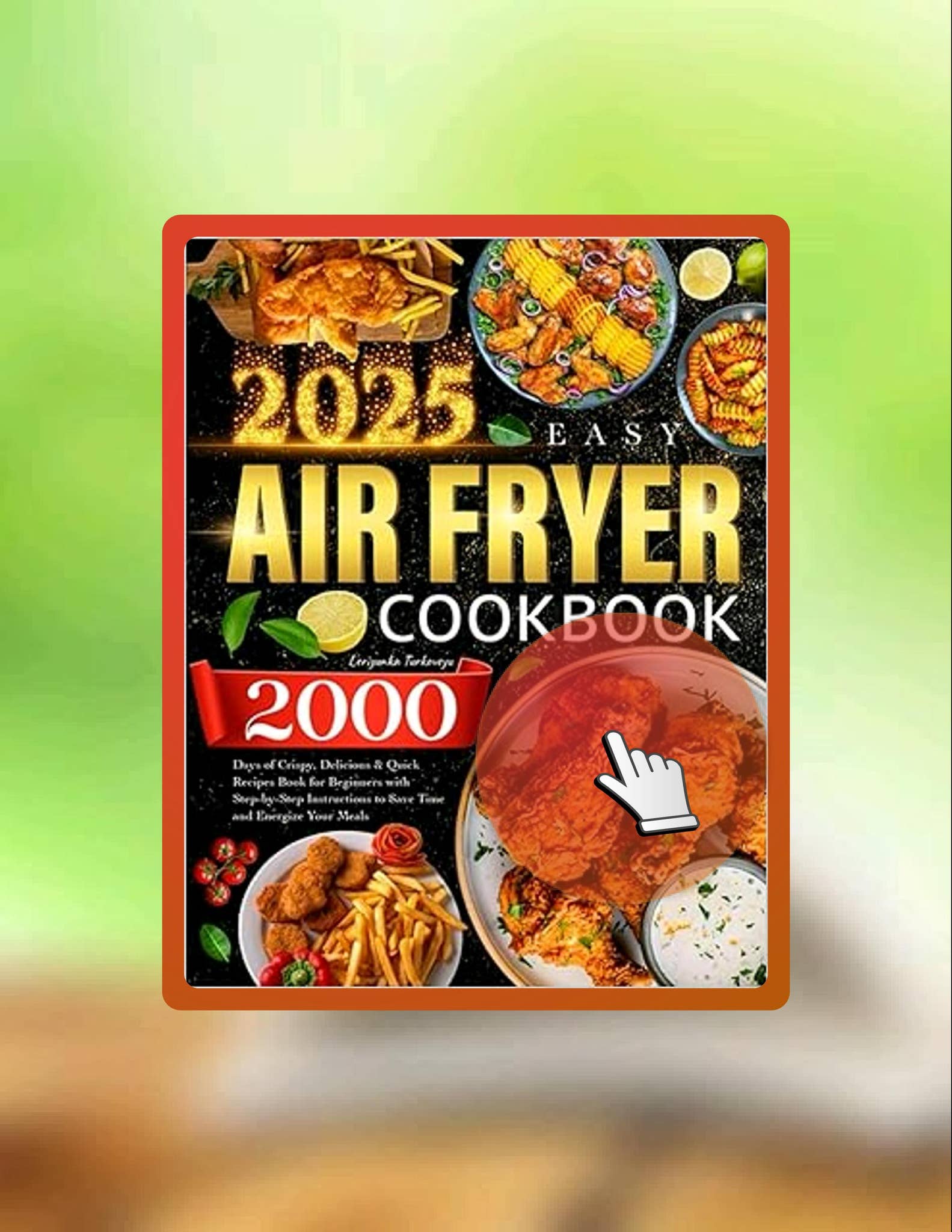 Instant Digital 2025 Easy Air Fryer Cookbook: 2000 Days of Crispy ...