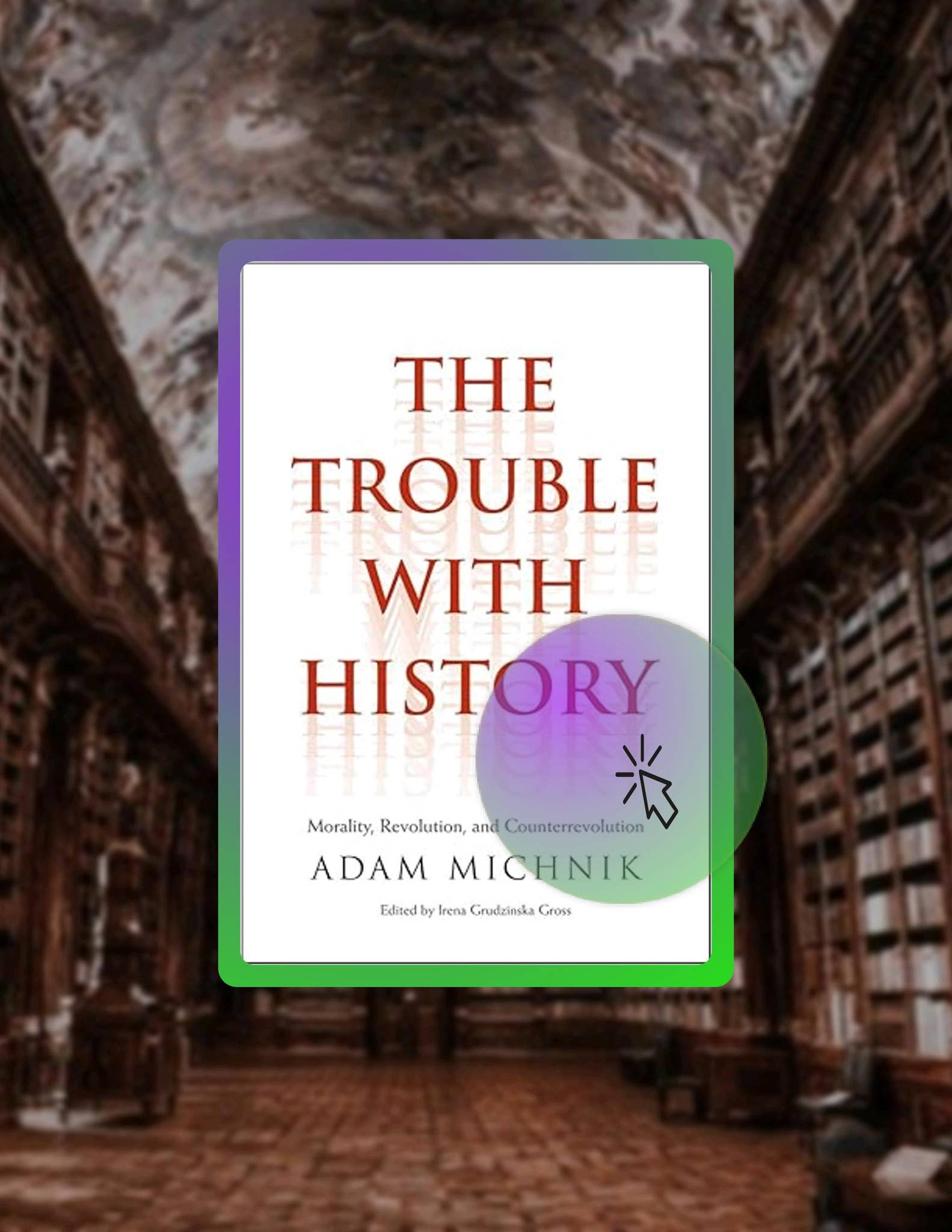 Quick Ebook Trouble with History: Morality, Revolution, and ...