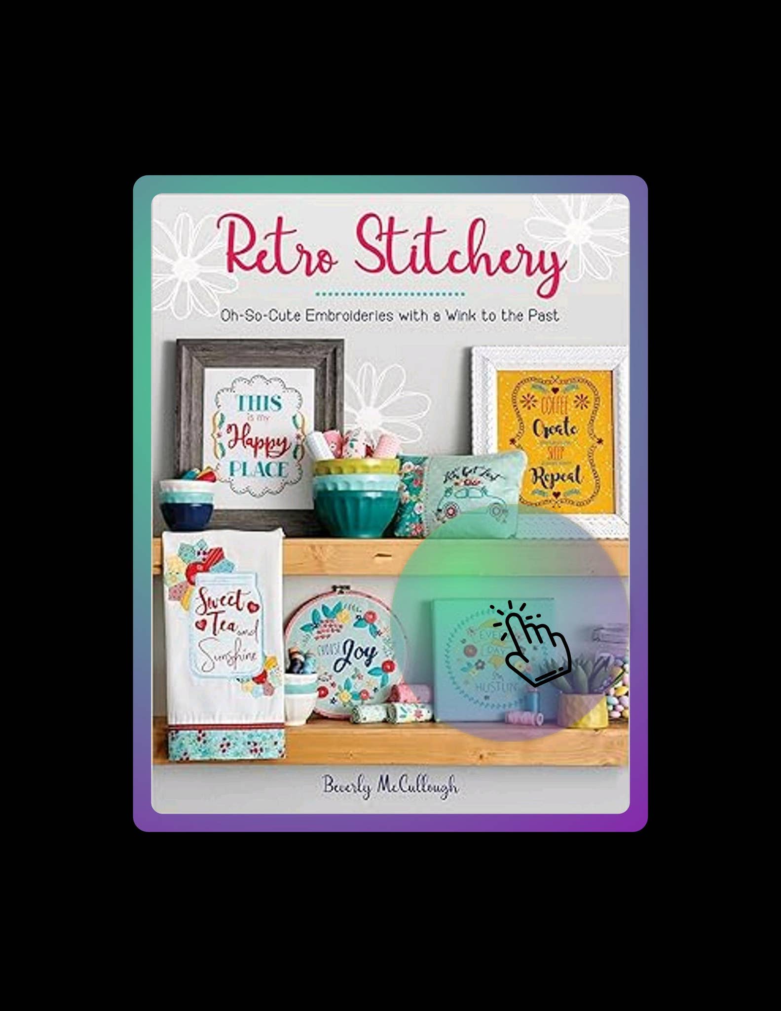 Unlock Full Book Retro Stitchery: Oh-So-Cute Embroideries with a Wink ...