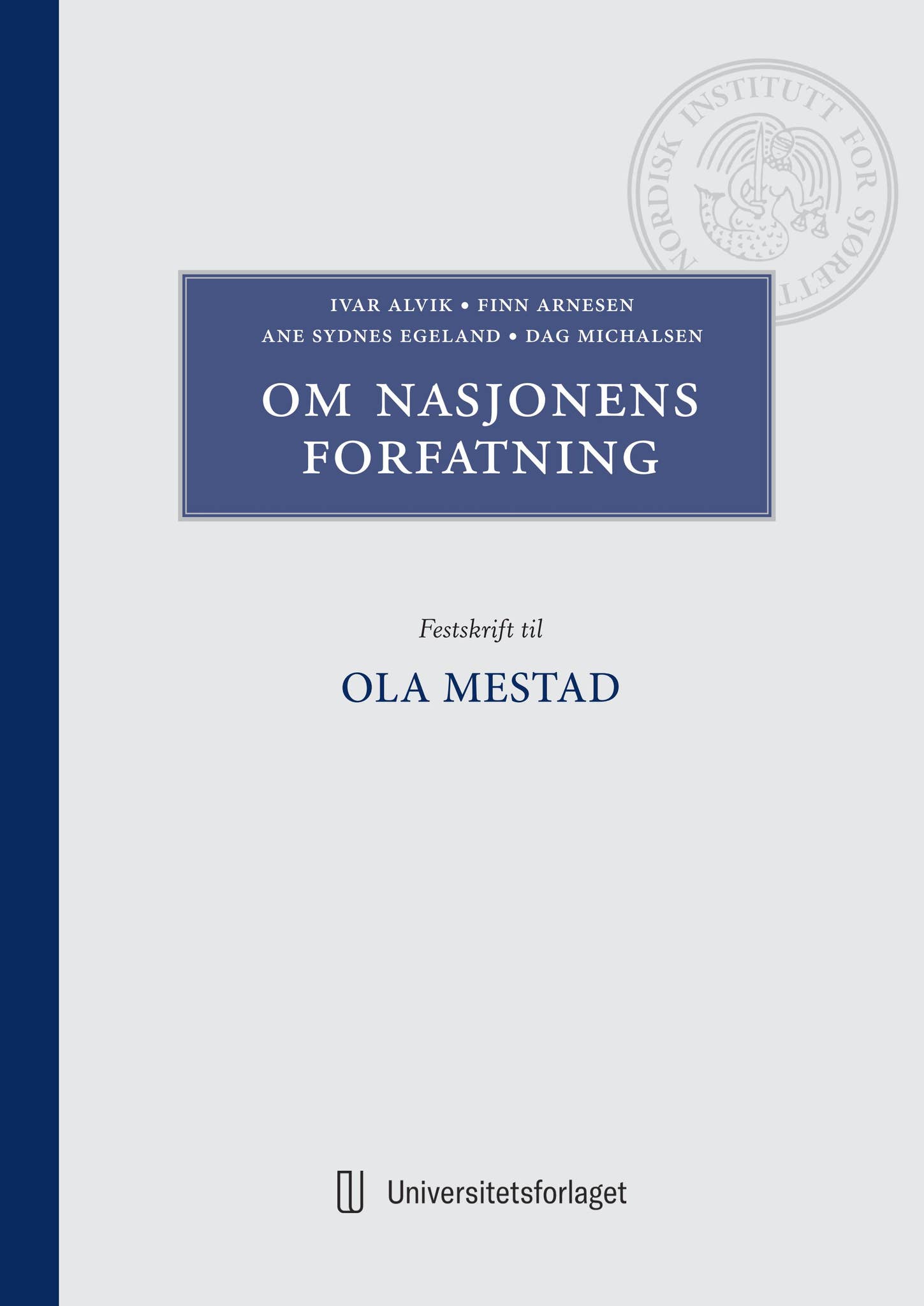 Om nasjonens forfatning: Festskrift til Ola Mestad by ...