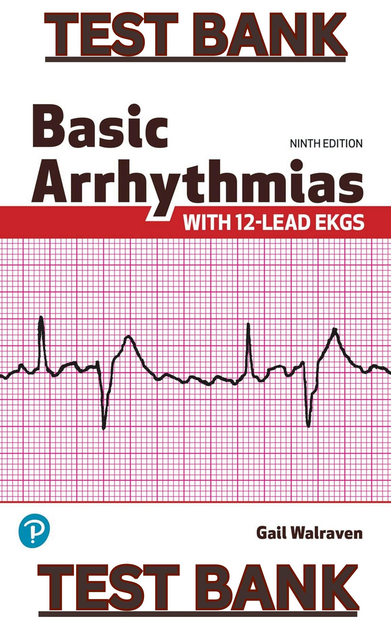 TEST BANK for Basic Arrhythmias, 9th Edition by Gail Walraven Chapter 1 ...