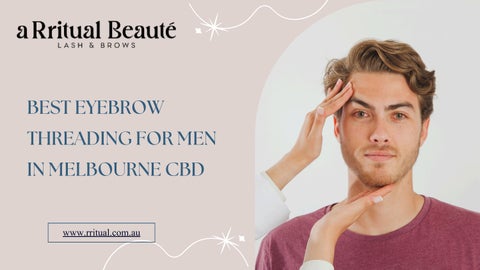 Best Eyebrow Threading for Men in Melbourne CBD by Rritual Beaute Lash ...