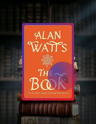 PDF DOWNLOAD The Book: On the Taboo Against Knowing Who You Are by Alan ...