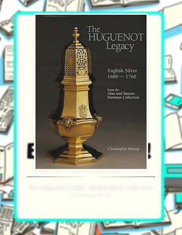 FREE PDF The Huguenot Legacy: English Silver 1680-1760 by Christopher ...