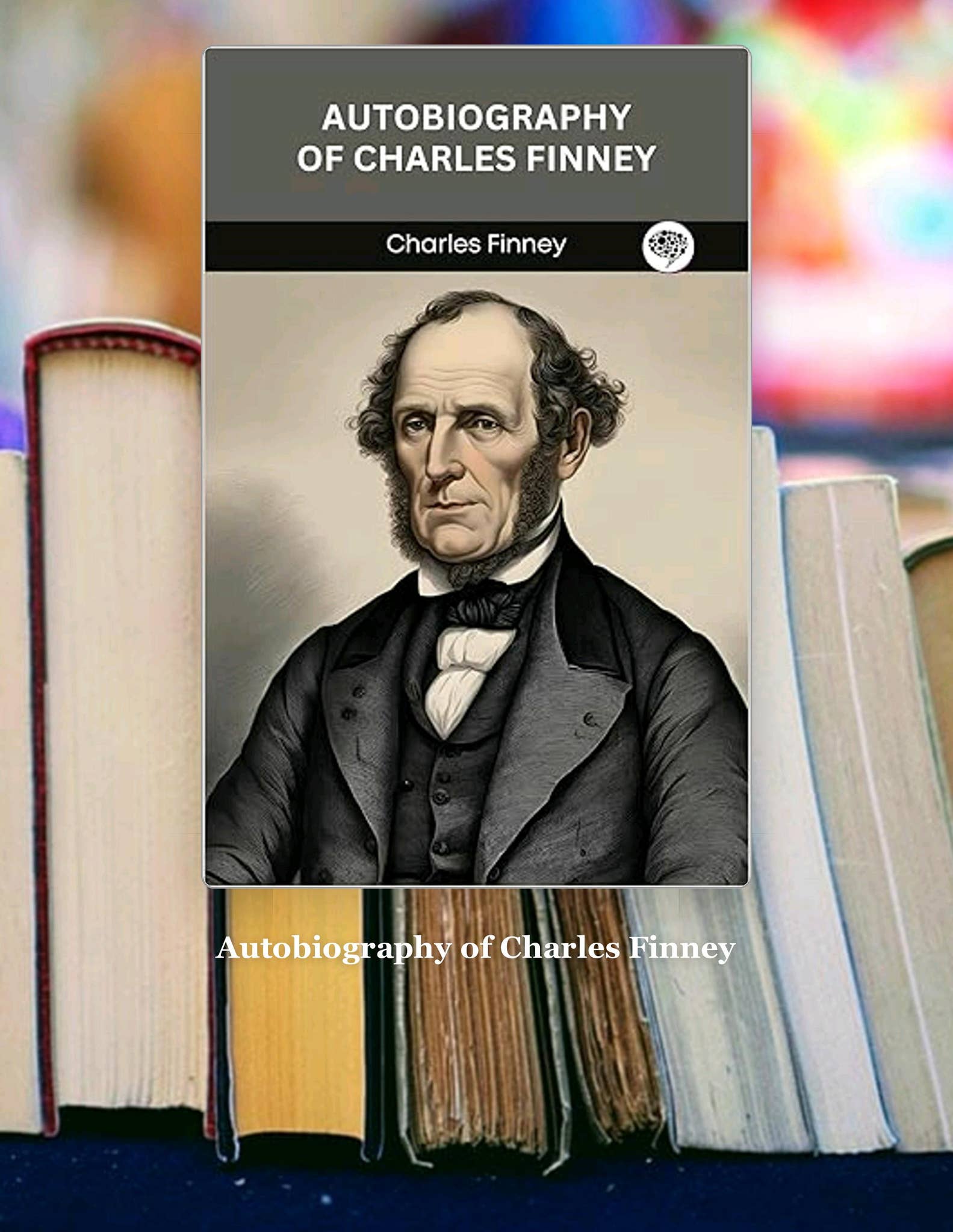 (Pdf Ebook) Autobiography of Charles Finney by Charles Finney by ...