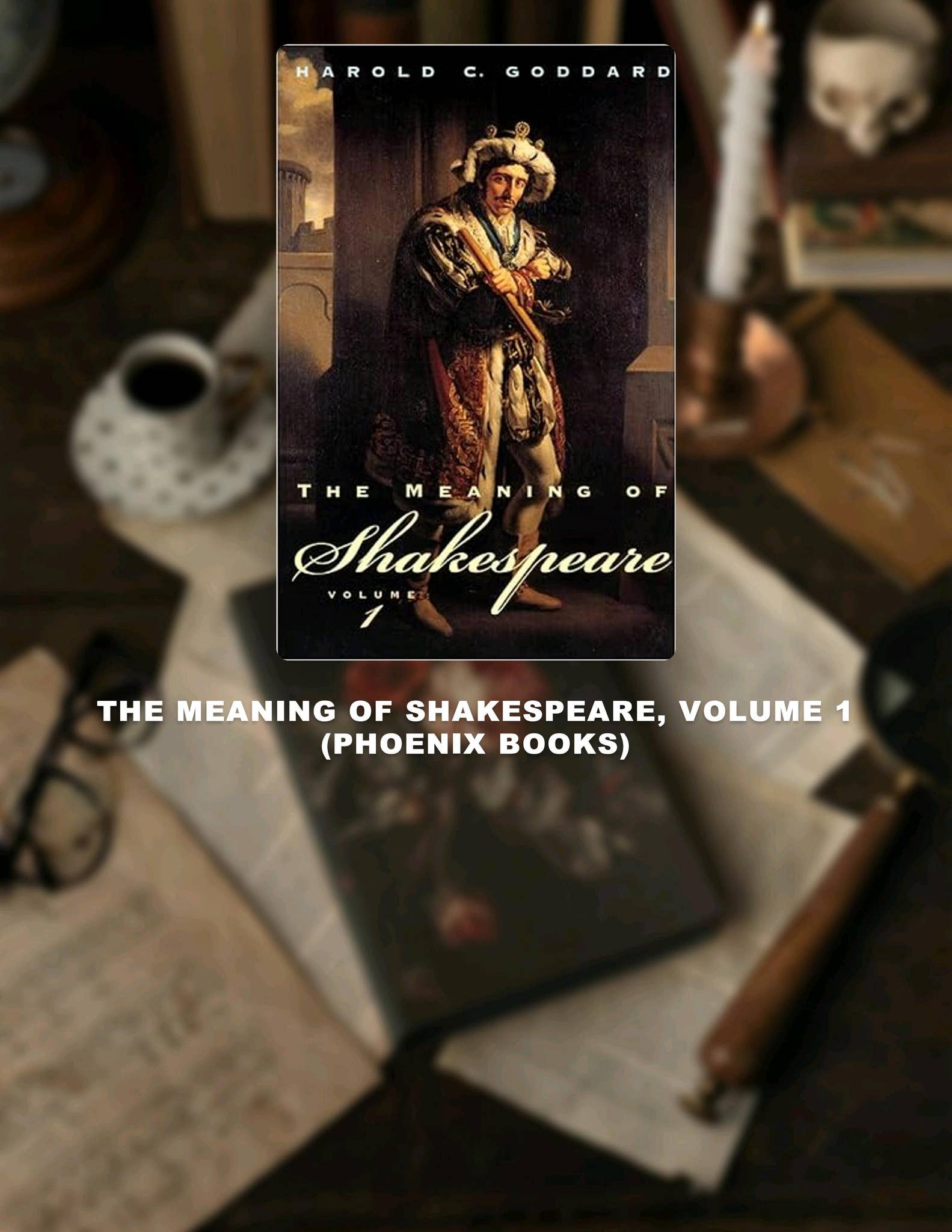 PDF eBOOK The Meaning of Shakespeare, Volume 1 (Phoenix Books) by ...